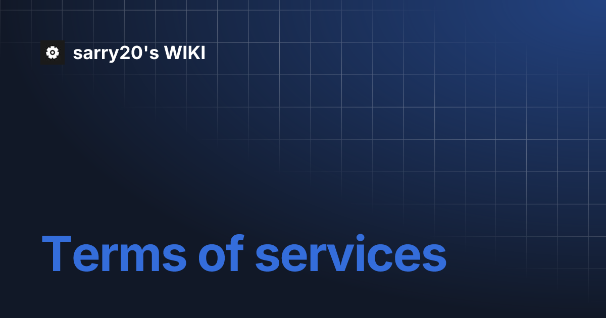 Terms of services | sarry20's WIKI